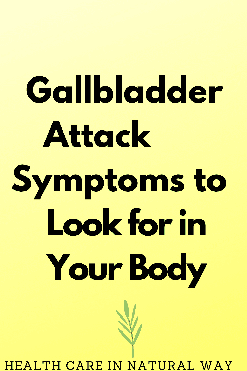 Gallbladder attack symptoms to look for in your body